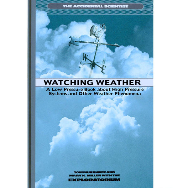 Watching Weather: Discover the Unexpected Science and Lore of Sun, Sto ...